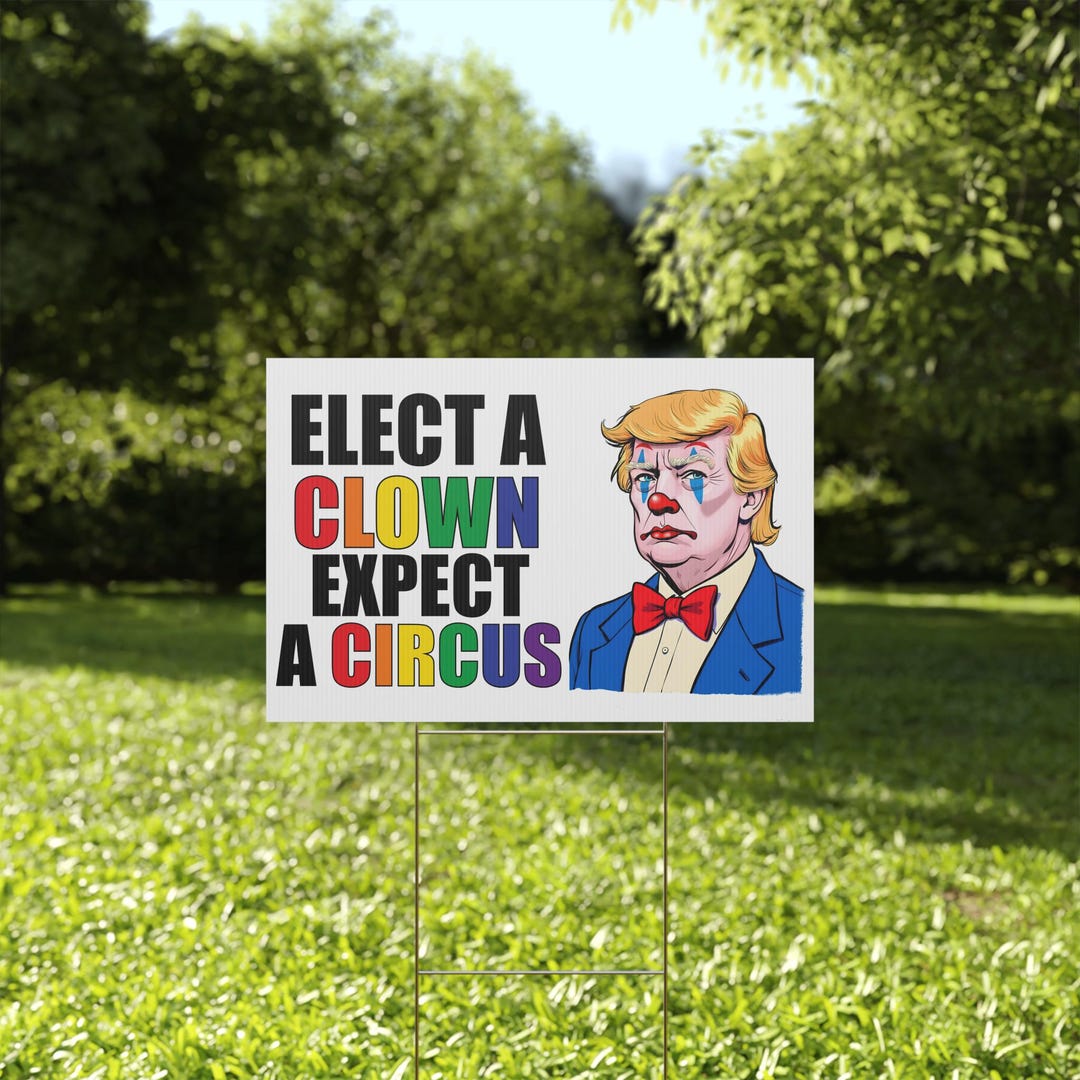 Elect A Clown Expect A Circus Yard Sign - Resist Hate Lawn Sign, Anti ...