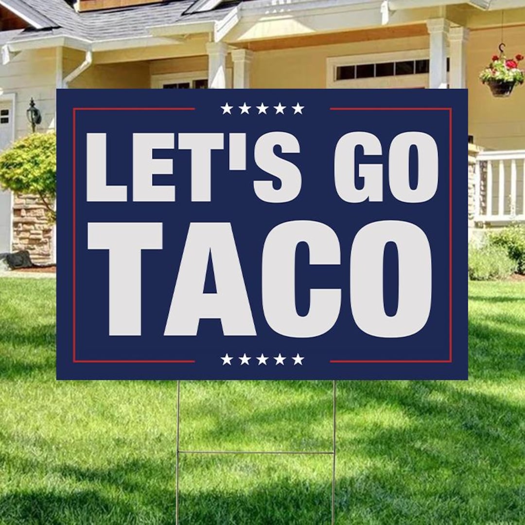 Let's Go Taco Sign, Trump Always Chickens Out Protest Sign, Anti-trump ...