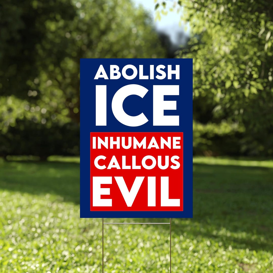 Abolish ICE Inhumane Callous Evil Yard Sign, Protest Yard Sign, Resist ...