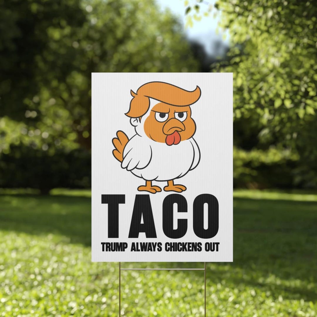 Trump Always Chickens Out Protest Sign, Let's Go Taco Sign, Anti-trump ...