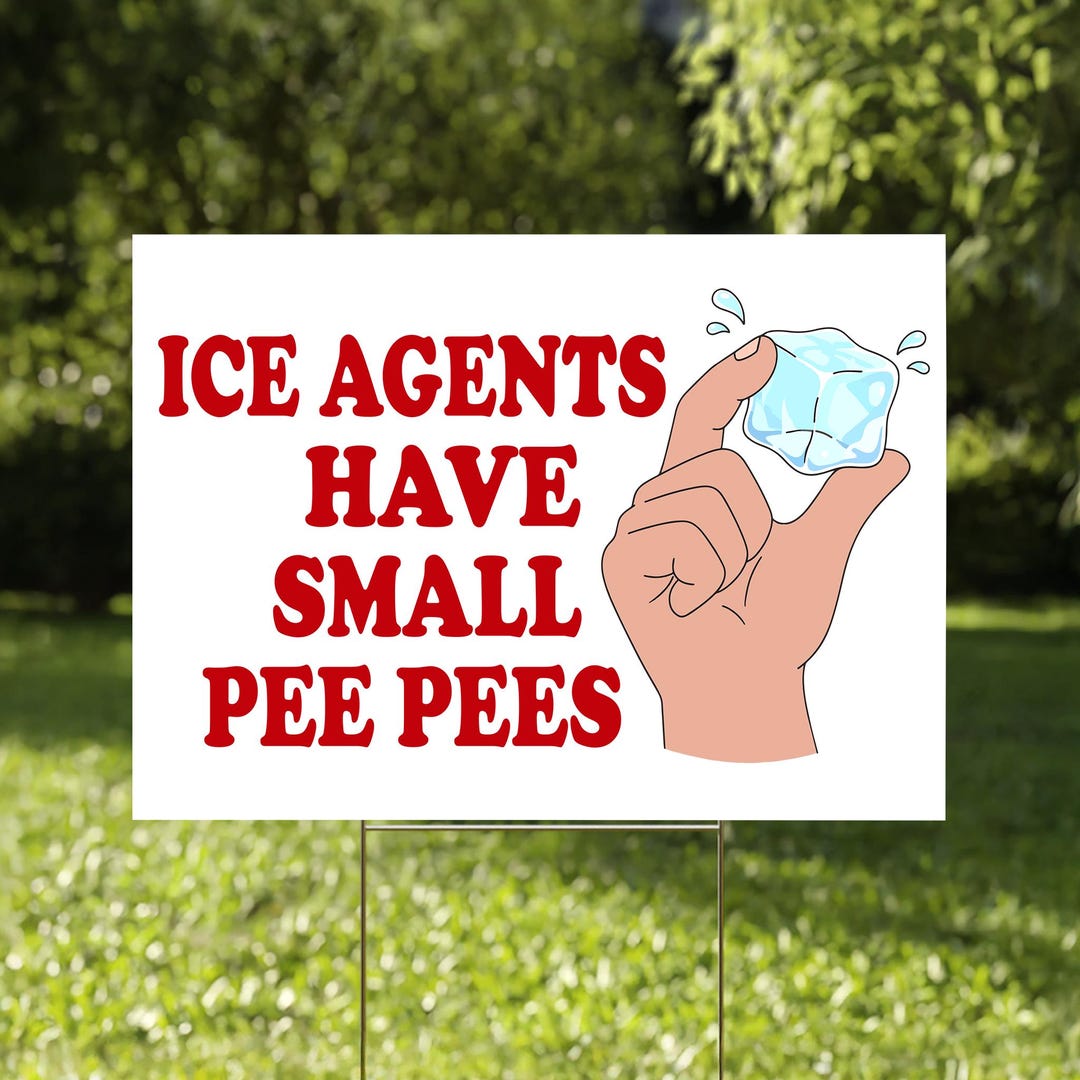 Ice Agents Have Smal Pee Pees Sign, Abolish Ice Yard Sign, Keep the ...