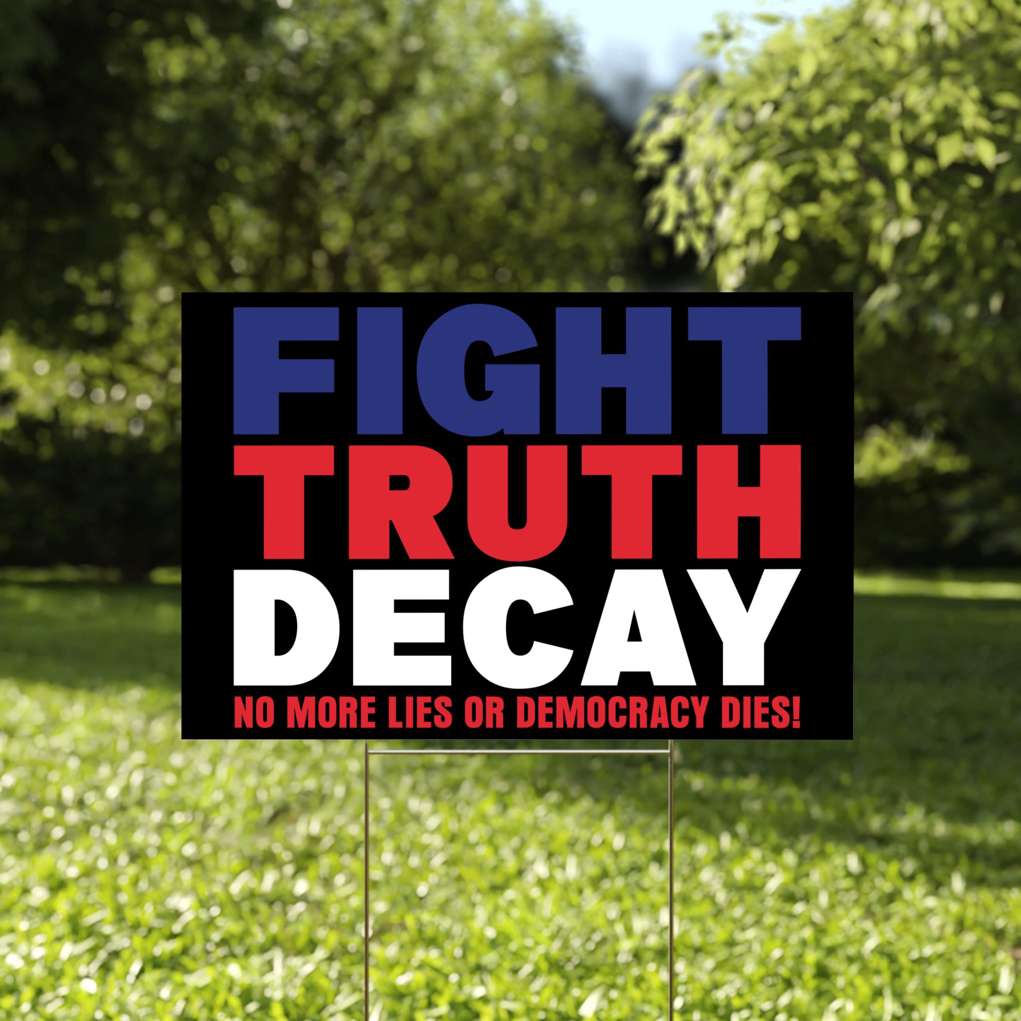 Fight Truth Decay Yard Sign - Resist Hate Lawn Sign, Anti-trump Sign ...