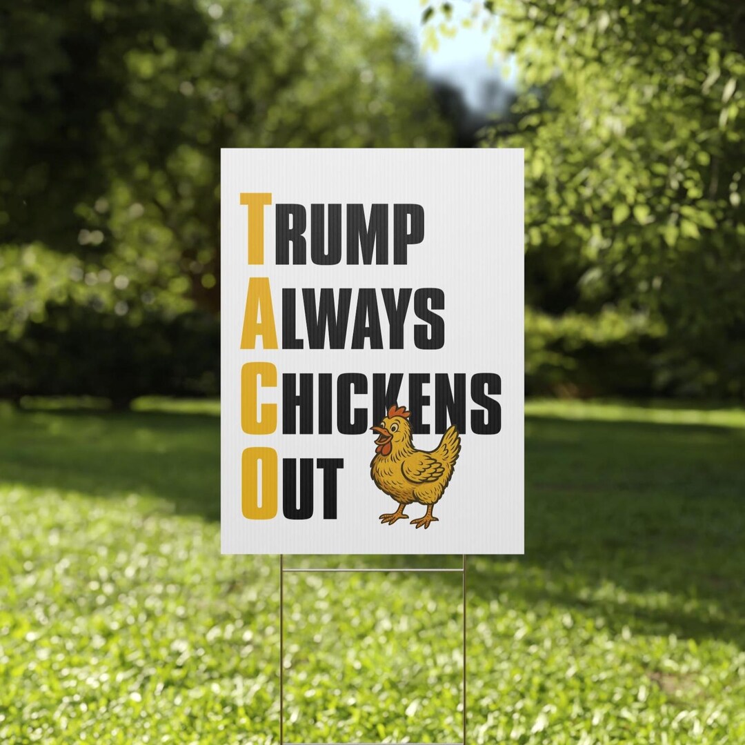 Trump Always Chickens Out Protest Sign, Let's Go Taco Sign, Anti-trump ...