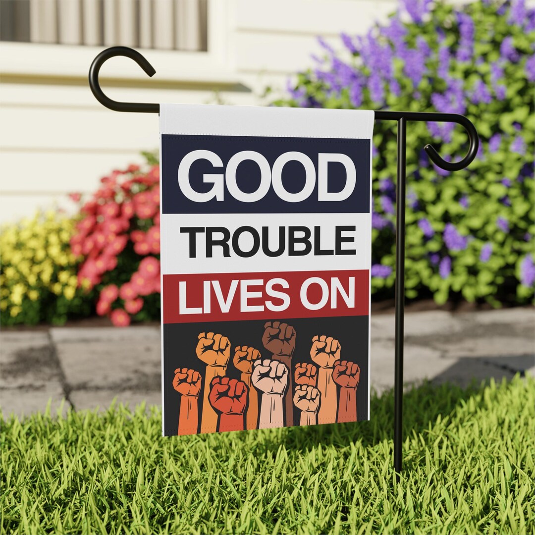 Good Trouble Lives on Flag, Civil Rights Garden Flag, Activist Yard ...
