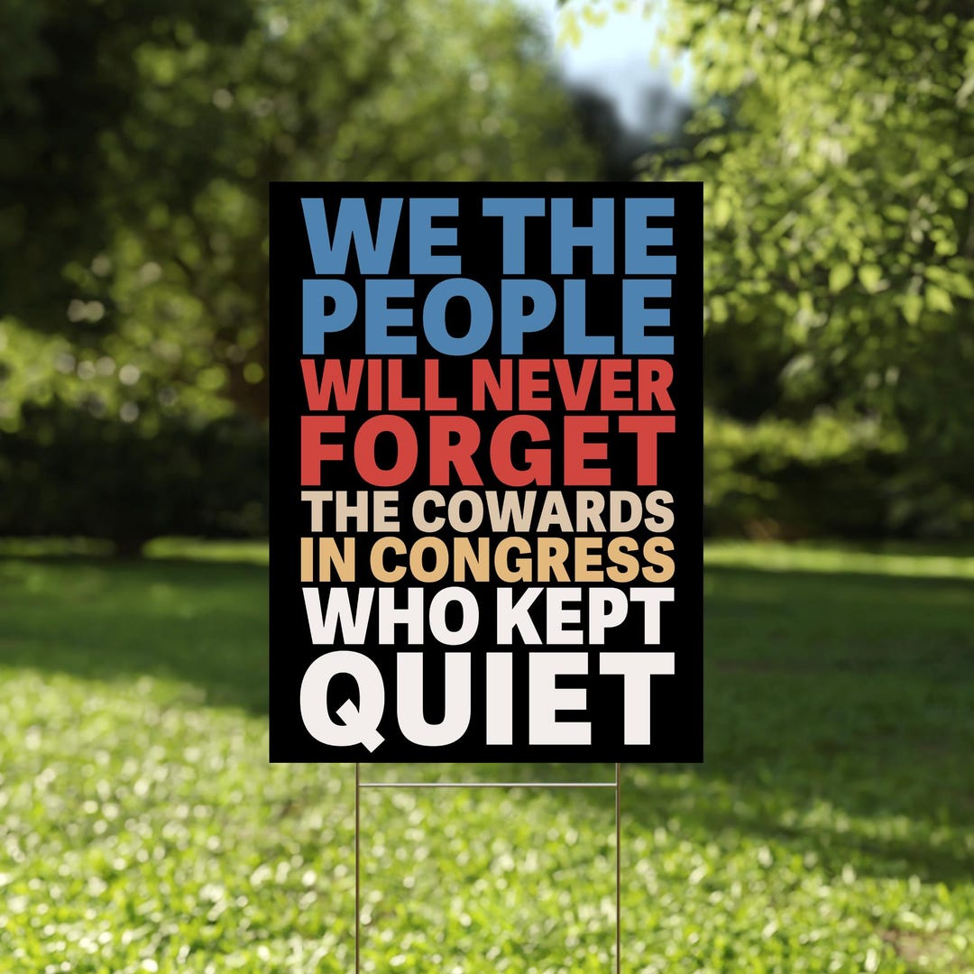 We the People Will Never Forget the Cowards in Congress Who Kept Quiet ...