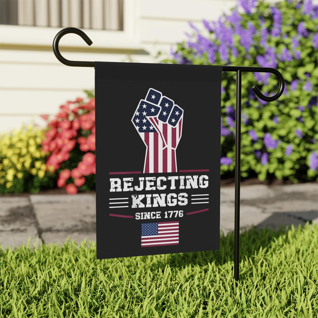 Rejecting Kings Since 1776 Flag, Pro Democracy Anti Trump Garden Flag ...