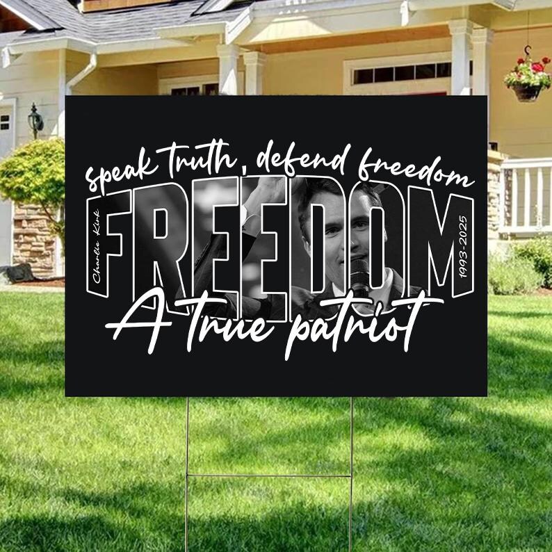 Freedom Charlie Kirk Yard Sign, A True Patriot Sign, Activist & Human ...