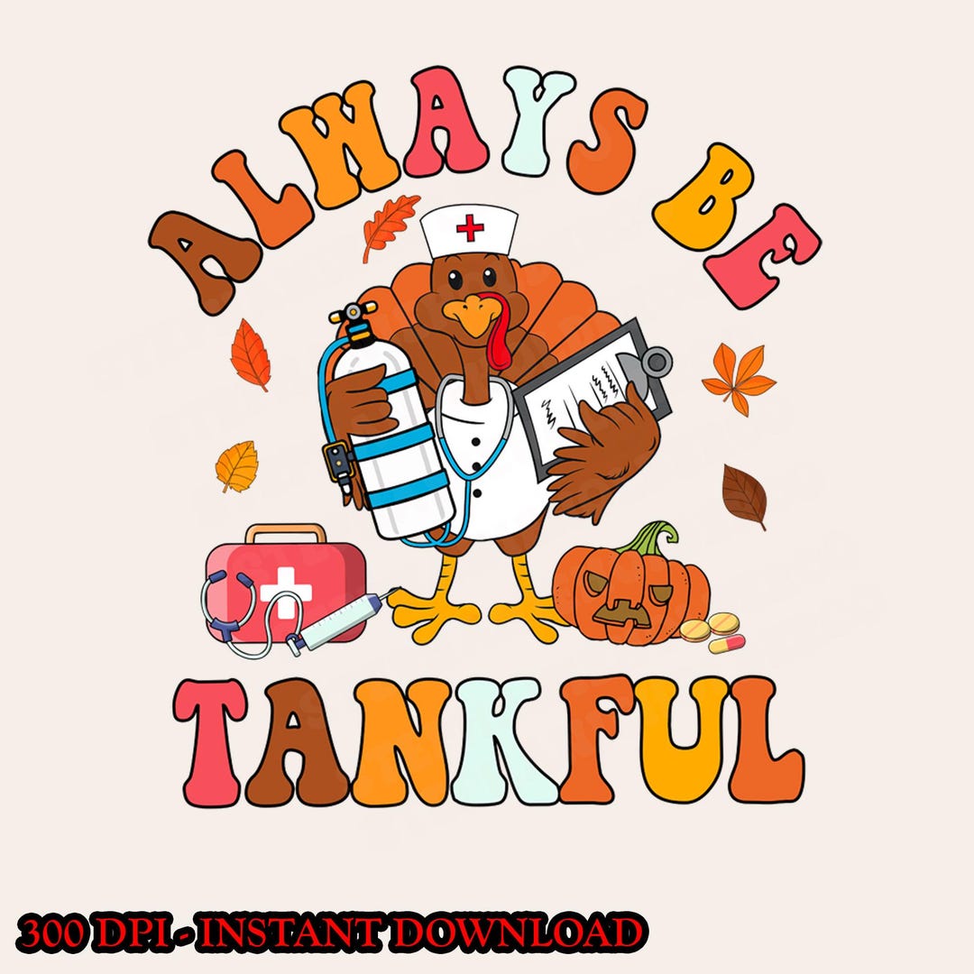 Always Be Tankful RT Nurse Thanksgiving Png, Fall Thanksgiving Nurse ...