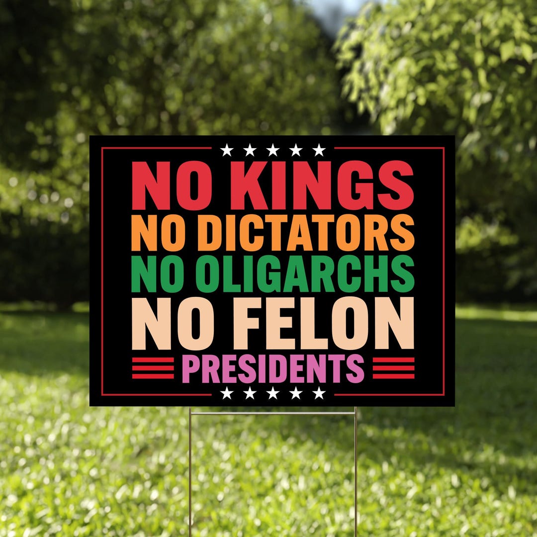 No Kings No Dictators No Oligarchs No Felon Yard Sign, Protest Sign ...