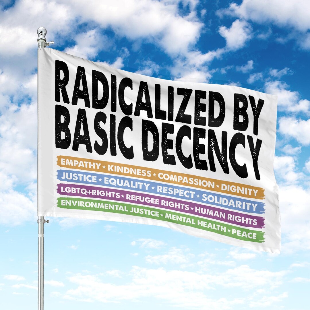 Radicalized by Basic Decency Garden Flag, Progressive Yard Decor, Bold ...