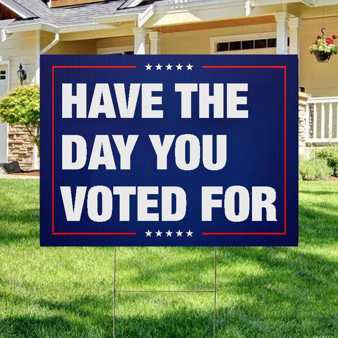 Have the Day You Voted for House Yard Sign, Anti Christian Nationalism ...