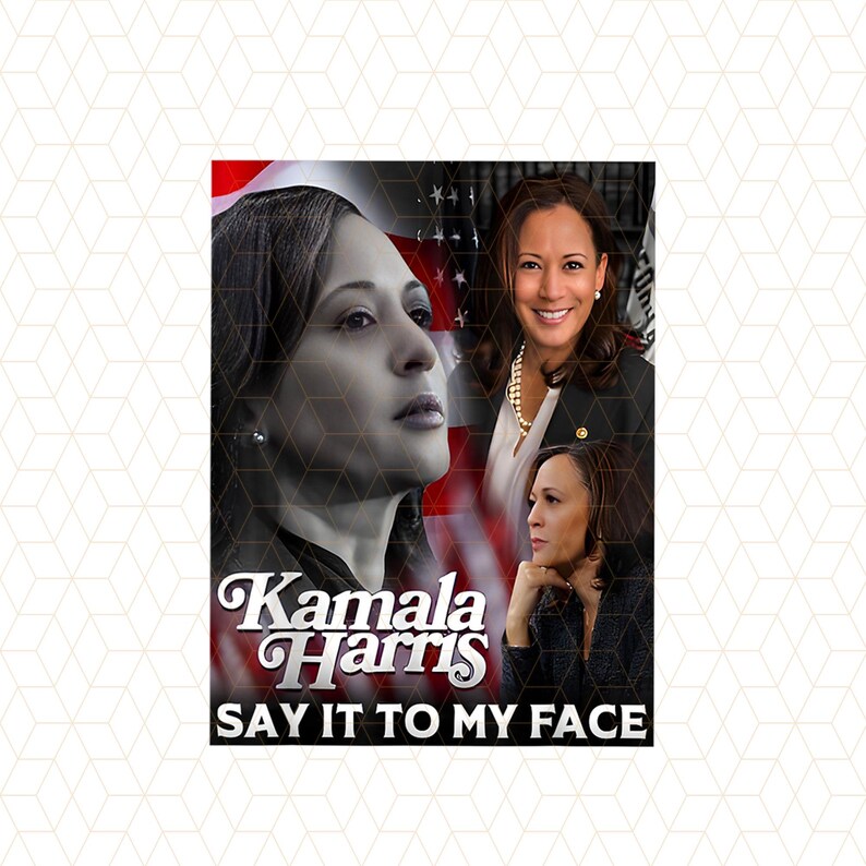 Kamala Harris Say It to My Face for President Png, Kamala Harris for ...