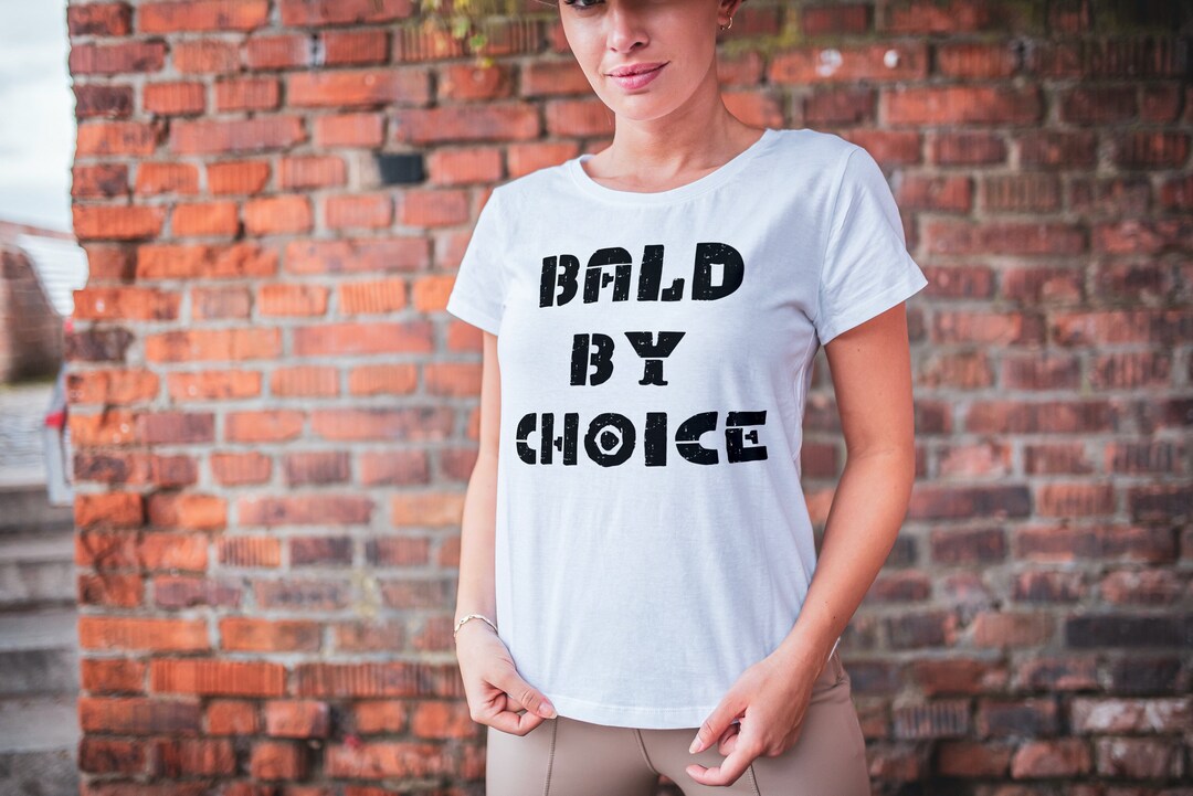 Bald by Choice Tee Bald Women Tee Novelty Tshirts - Etsy