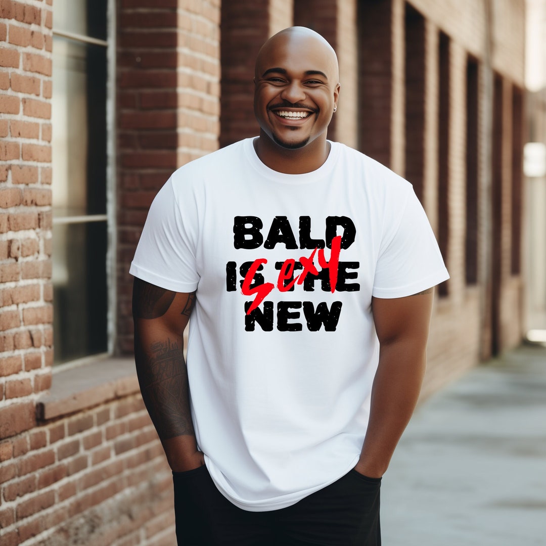 Bald is the New Sexy Shirt Bald Guy Shirt Bald Woman T-shirt Bald Gifts ...