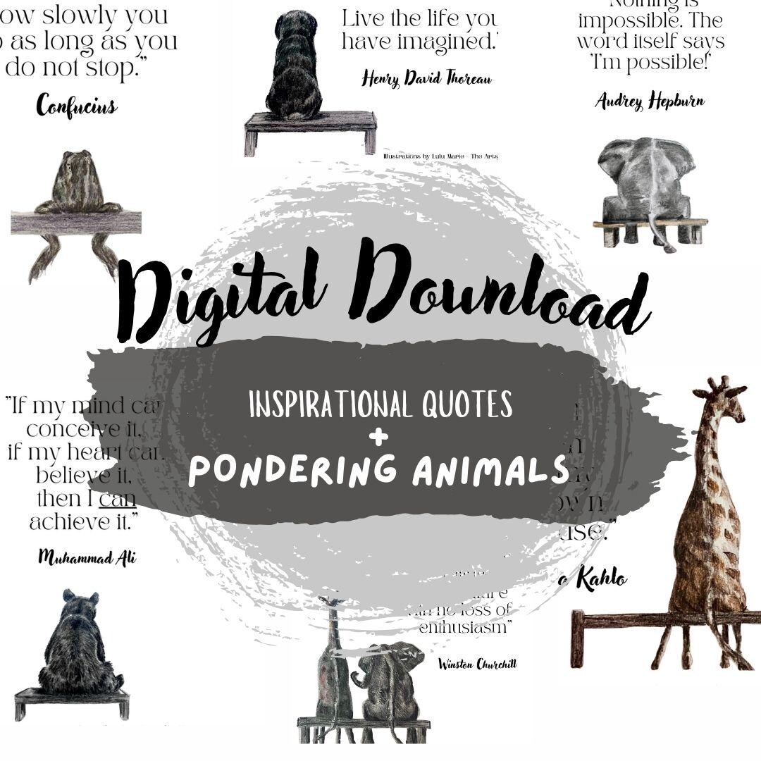 Inspirational Quotes | Pondering Animals | Digital Download | Hand ...