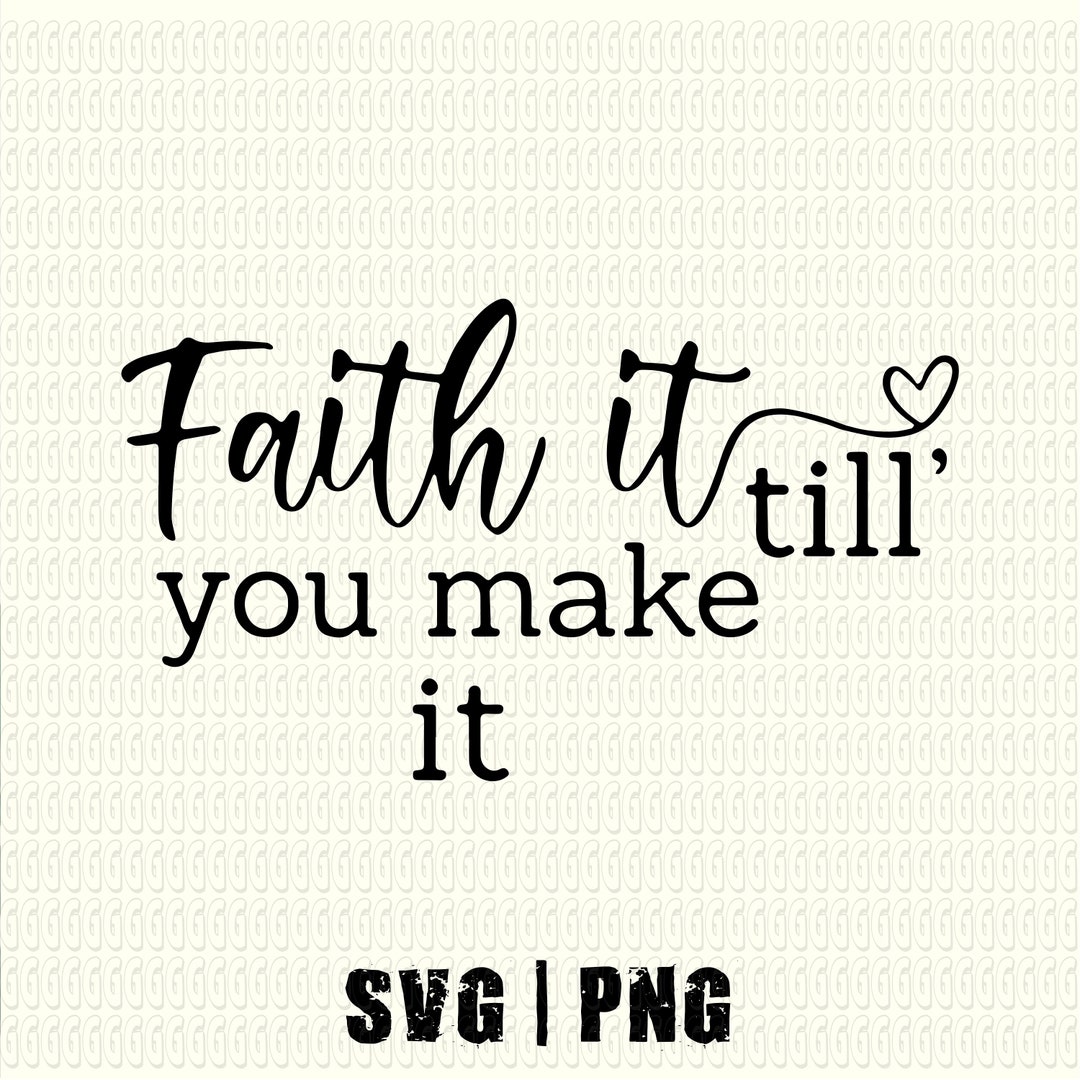 Faith It Til You Make It Svg, Christian Bundle SVG, Scripture Bundle ...