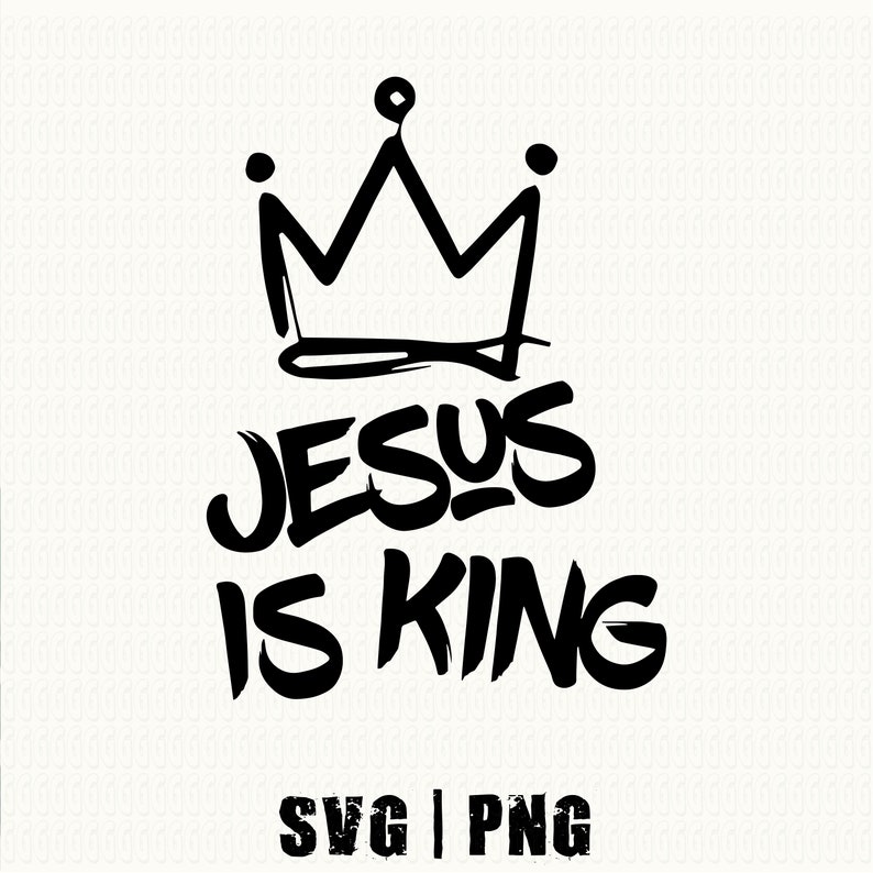 Jesús es rey svg, Dios svg, santo svg, escritura svg, cristiano svg ...