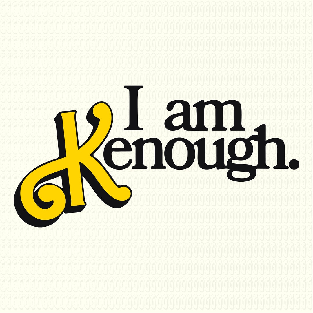 I Am Enough SVG Ken SVG Ken Svg Png - Etsy Australia