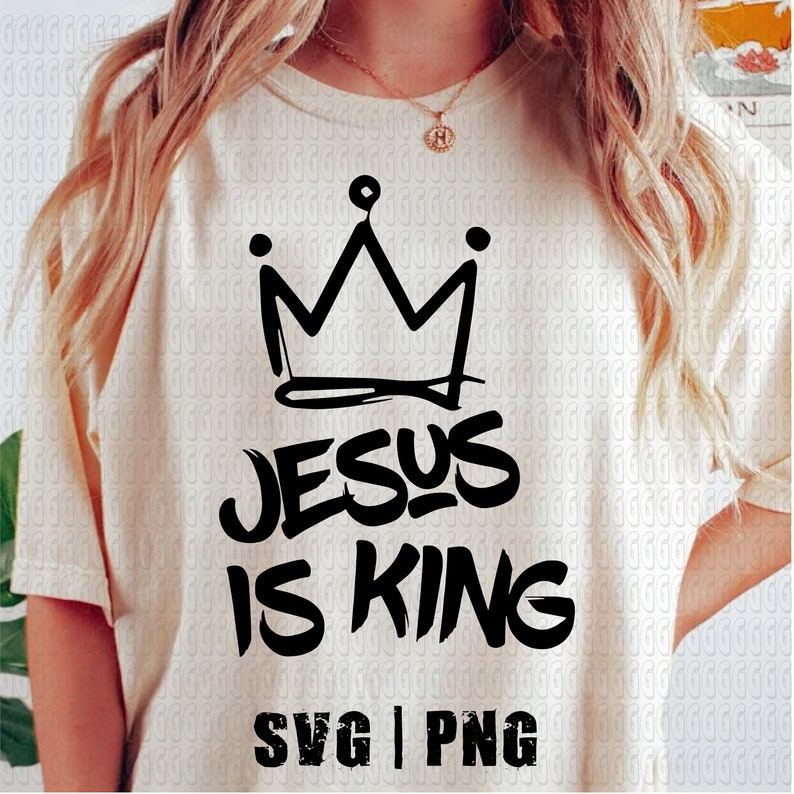 Jesus is King Svg, God Svg, Holy Svg, Scripture Svg, Christian Svg ...