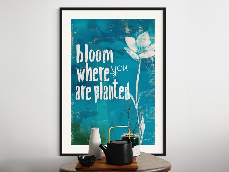 Bloom Where You're Planted Printable Wall Art, Quote Poster, Positive ...