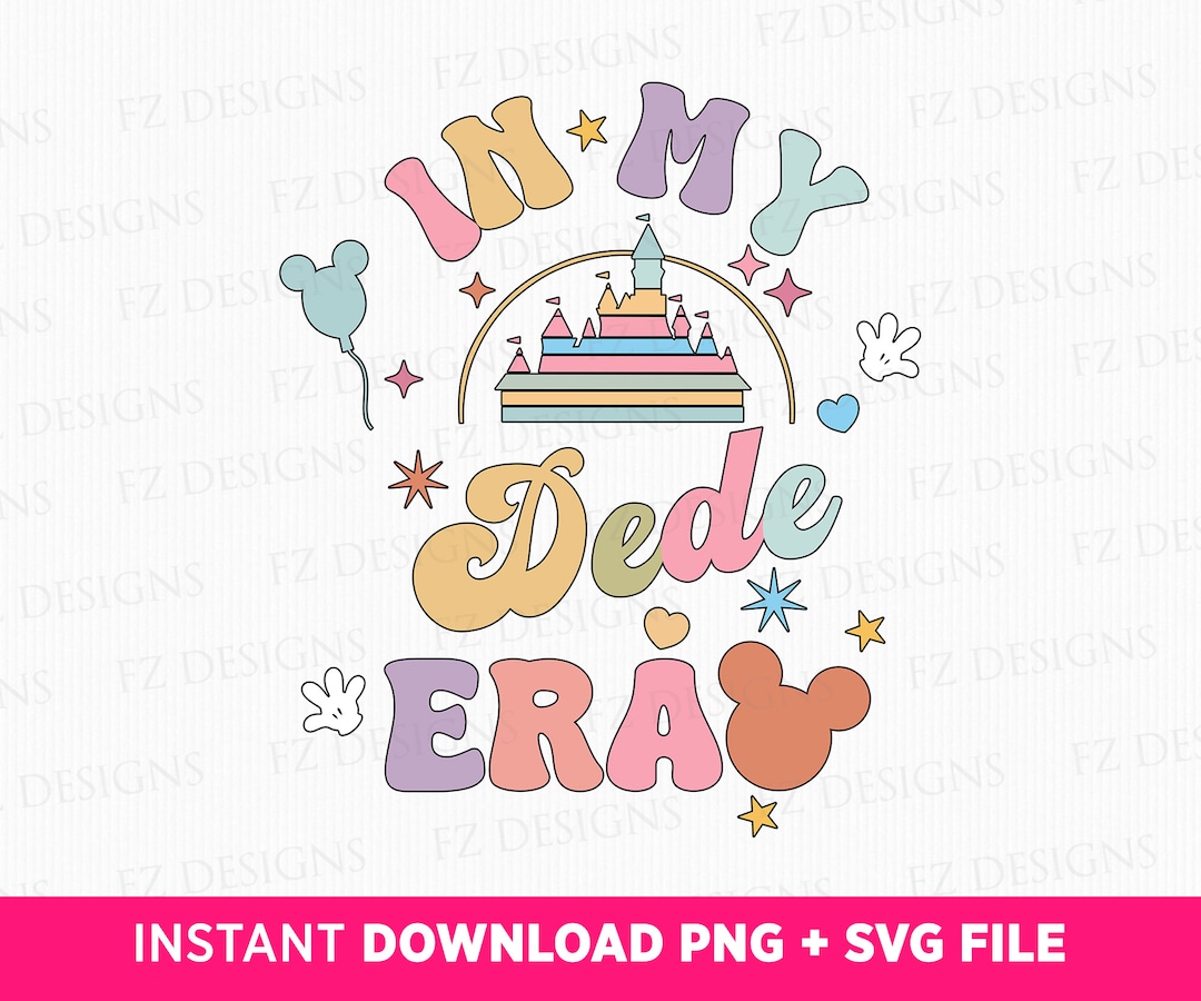 In My Dede Era Svg, Family Trip Svg, Magical Kingdom Svg, Vacay Mode ...