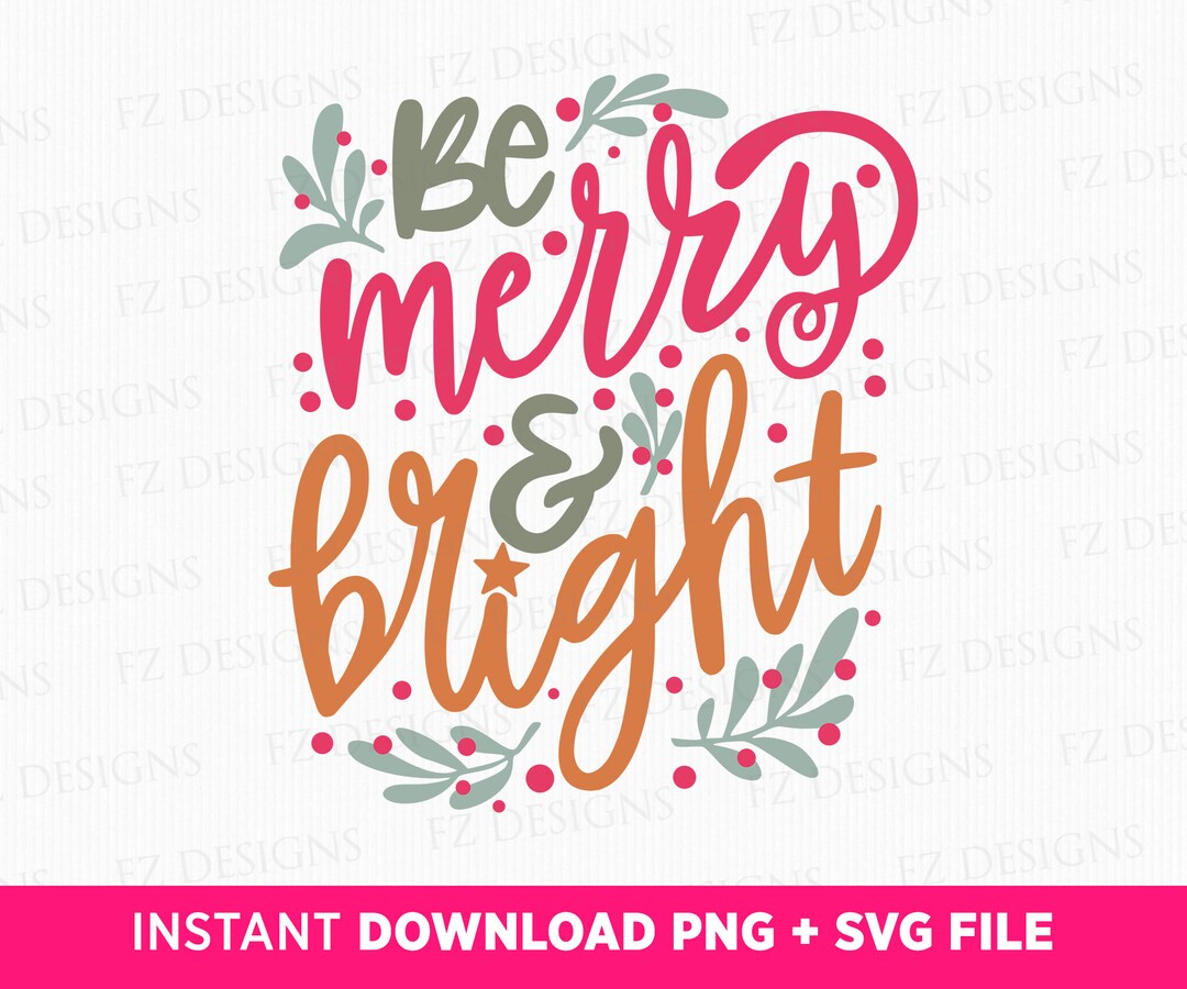 Be Merry and Bright Svg, Merry Christmas Svg, Holiday Season Svg, Xmas ...