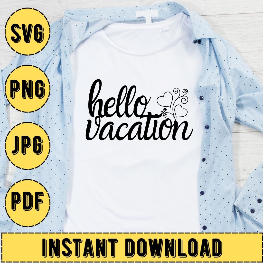 Hello Vacation Svg,png,jpg,pdf,vacation Svg,svg Files for Cricut,vacation Shirt,travel Svg,hello ...