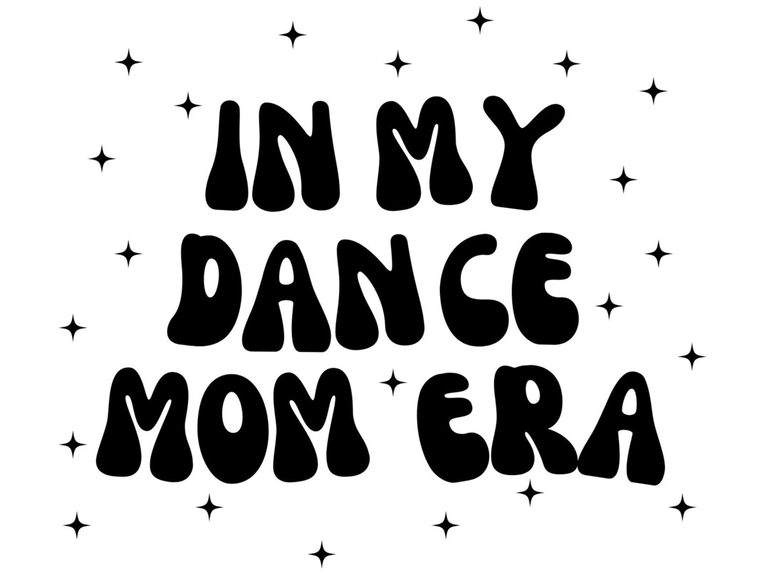 In My Dance Mom Era | SVG Digital Download - Etsy