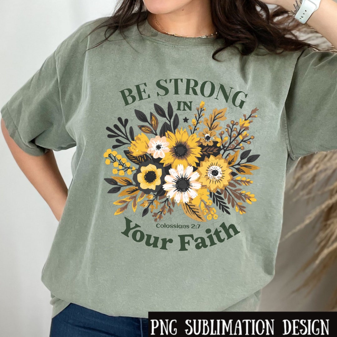 Be Strong in Your Faith Christian Sublimation, Boho Floral Christian ...