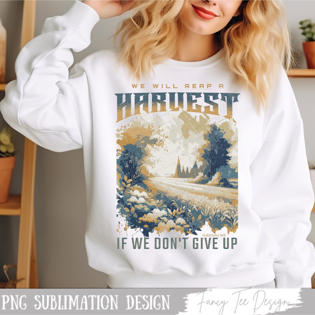 We Will Reap a Harvest Christian Fall PNG Sublimation, Jesus Faith Png ...