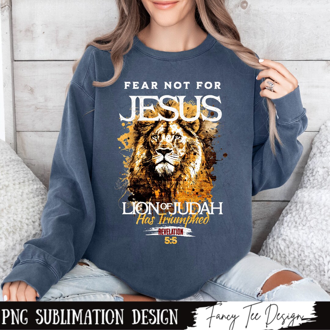 Fear Not for Jesus Lion of Judah Christian PNG Sublimations Design ...