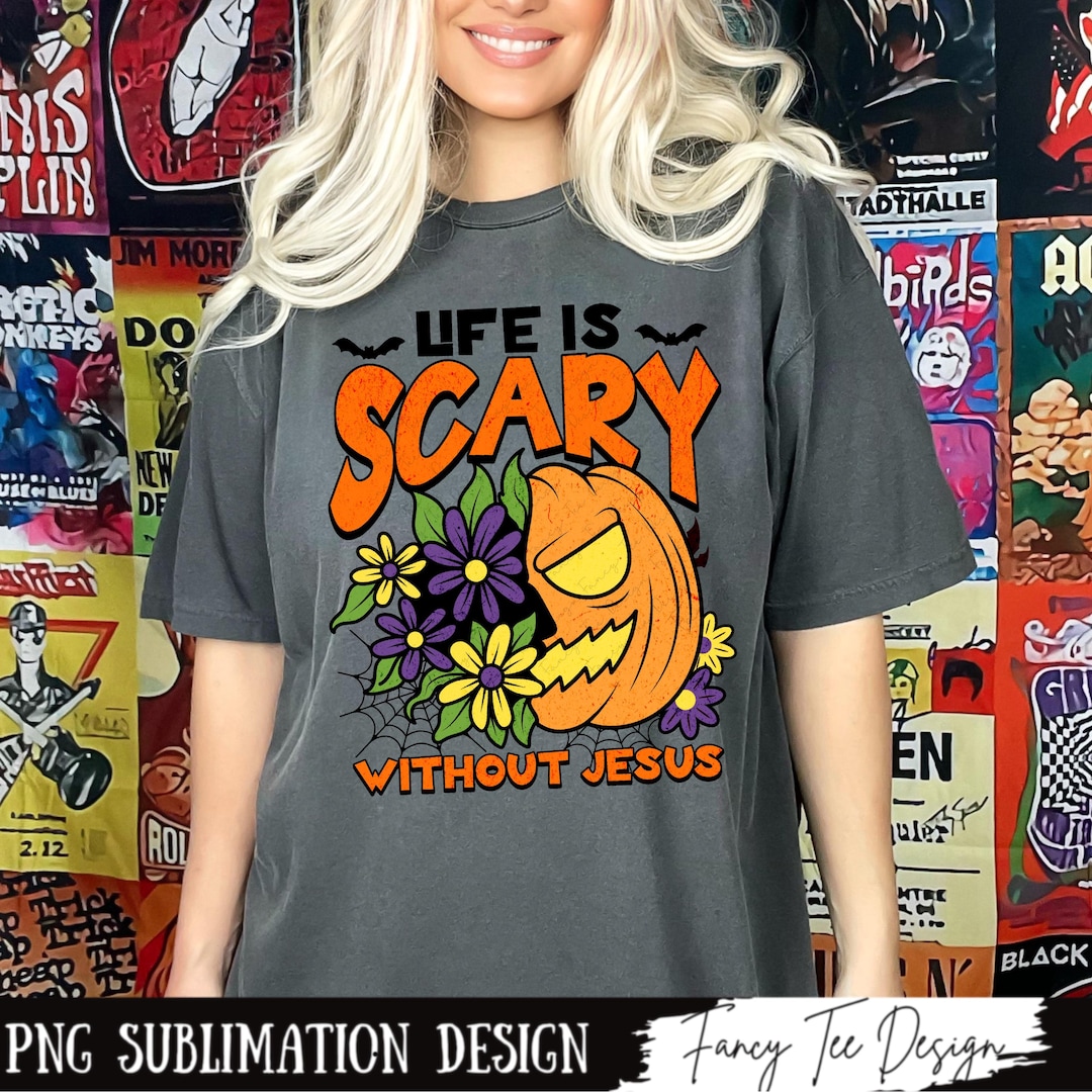 Life is Scary Without Jesus Christian Halloween PNG Sublimation, Spooky ...