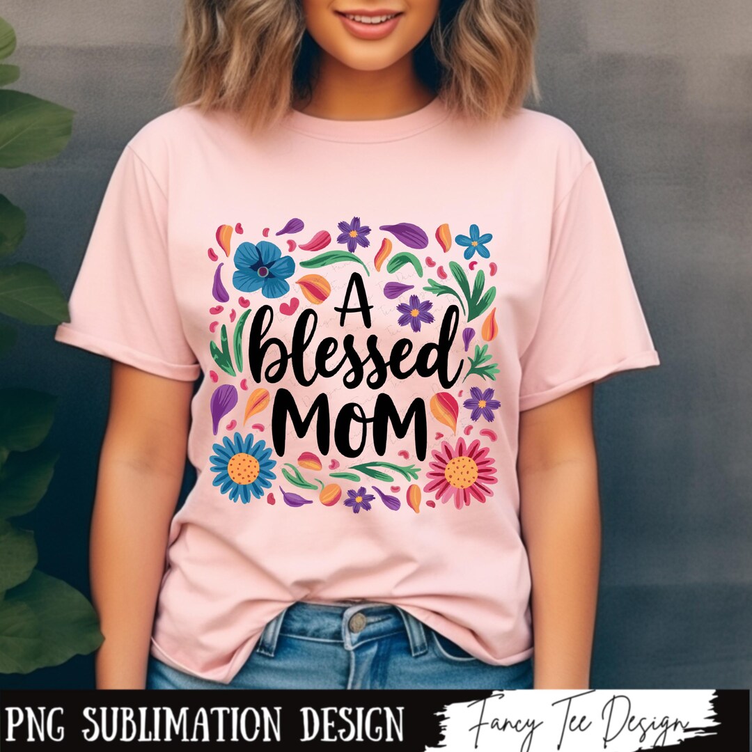 A Blessed Mom Floral Christian PNG, Mothers Day Png, Mama Sublimation ...