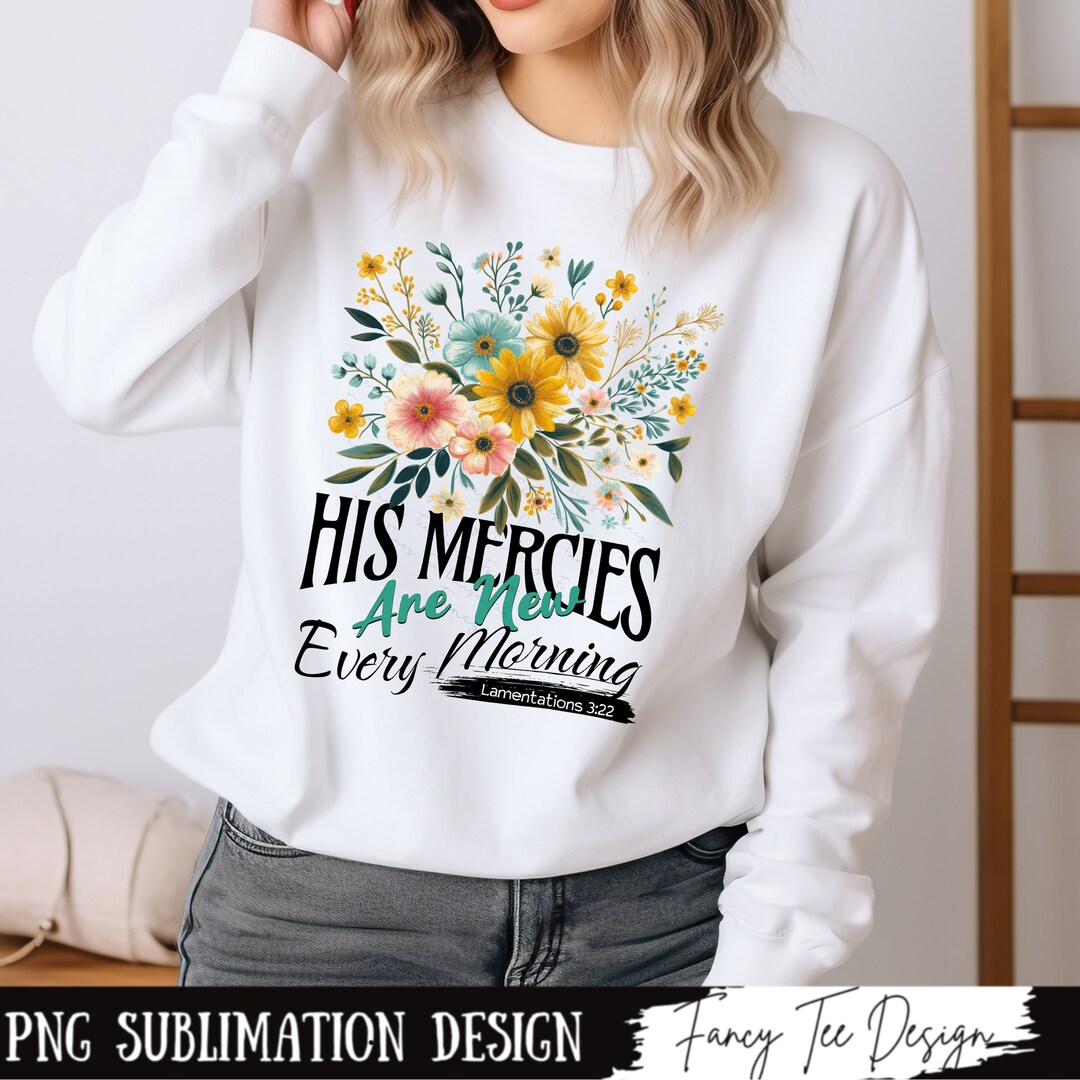 His Mercies Are New Every Morning Boho Floral Christian PNG Sublimation ...