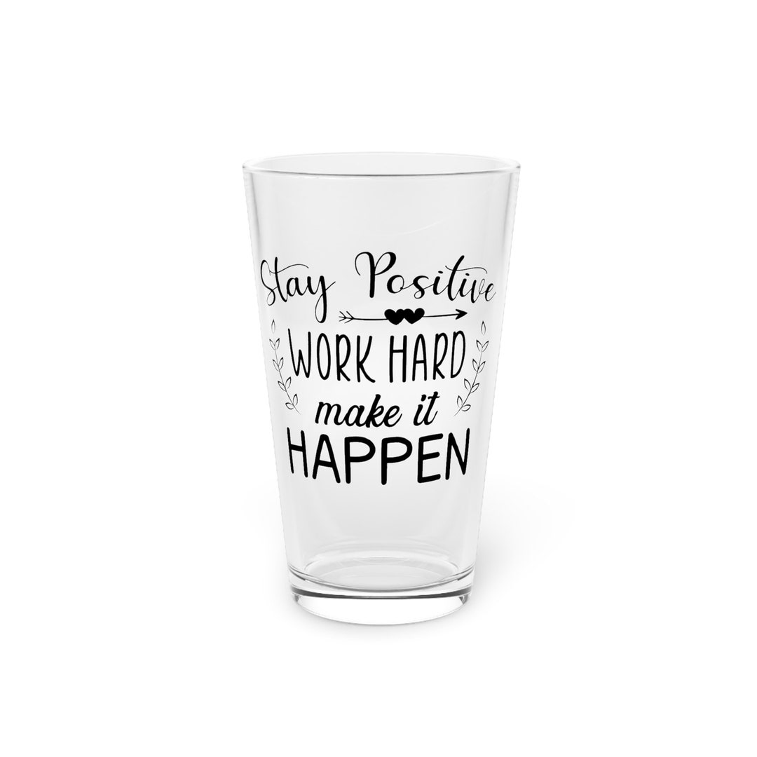 Stay Positive, Motivational Pint Glass Positive Affirmations Mug Cup of ...