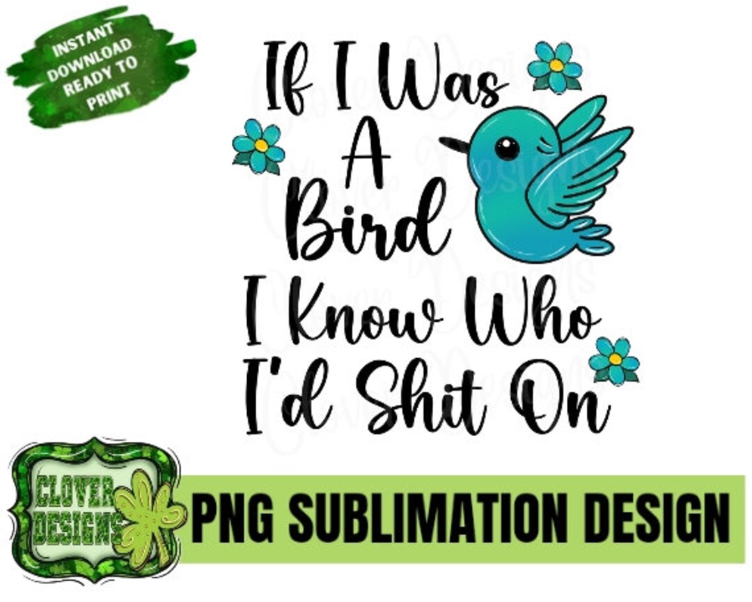 If I Was a Bird Png, I Know Who I'd Shit on Png, Sarcastic Png ...