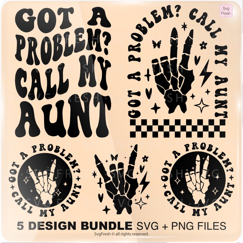 Got A Problem Call My Aunt Png Svg, Best Aunt Svg, Child Humor Svg ...