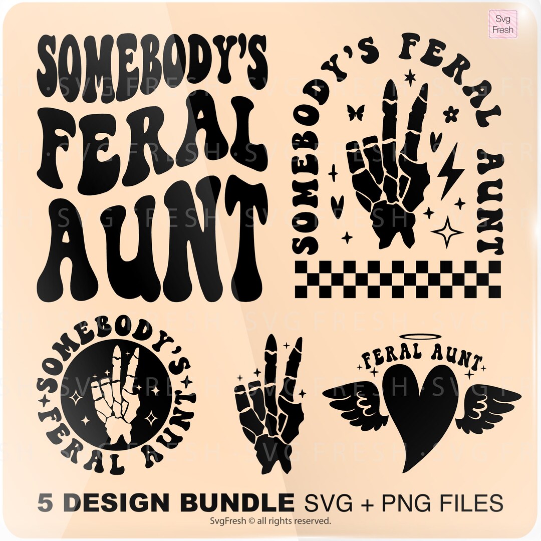 Somebody's Feral Aunt Png Svg, Feral Auntie Svg, Adult Humor Svg ...
