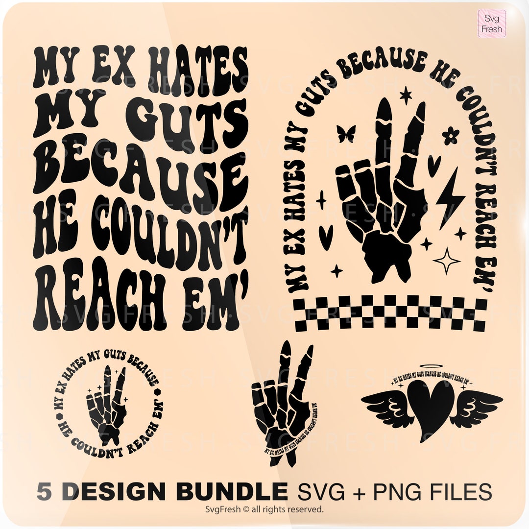 My Ex Hates My Guts Because He Couldn't Reach Em' Png Svg, Adult Humor ...
