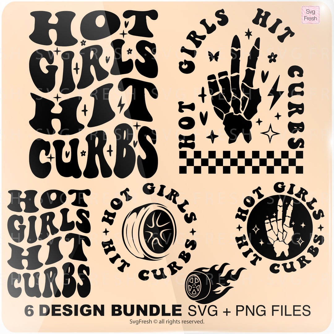 Hot Girls Hit Curbs Png Svg, Curb Check Svg, Funny Humor Svg, Adult ...