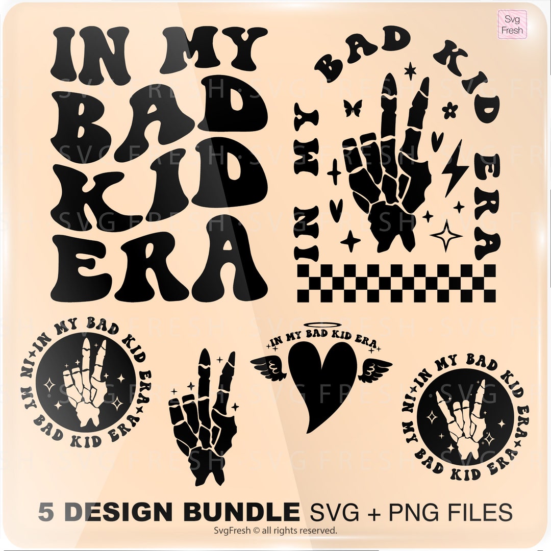 In My Bad Kid Era Png Svg, Kid Svg, Child Svg, Child Humor Svg ...
