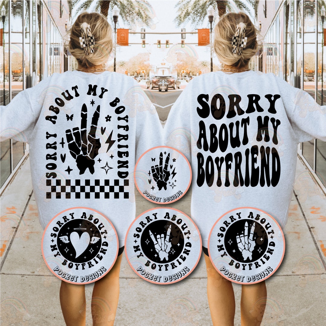 Sorry About My Boyfriend Png Svg, Boyfriend Svg, Girlfriend Svg ...