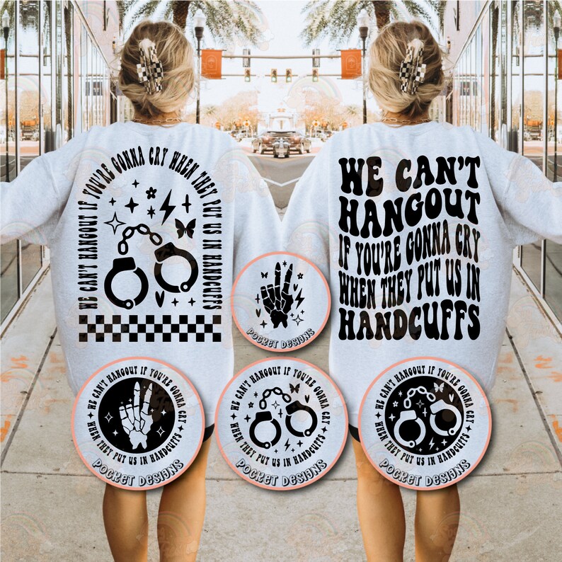 We Can't Hangout If You're Gonna Cry When They Put Us in Handcuffs Png ...