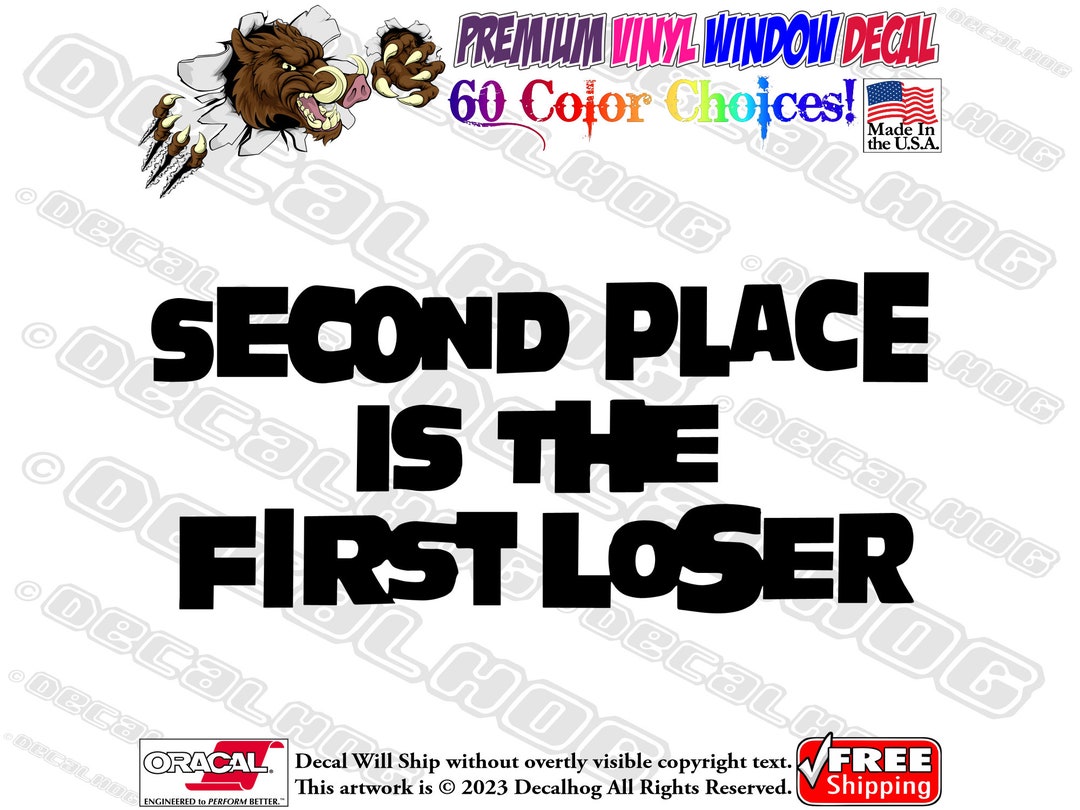 Second Place is the First Loser Rude Humor Vinyl Decal Car Truck Laptop ...