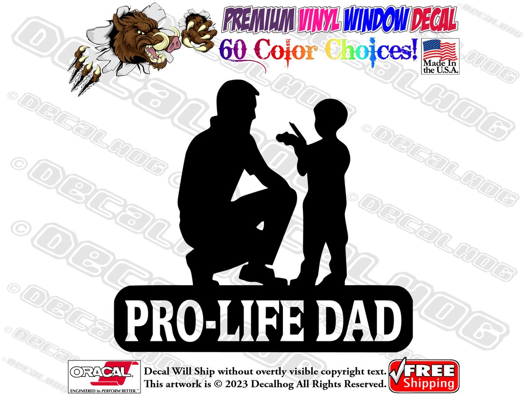Pro Life Dad Vinyl Decal Car Truck Laptop Wall Window Graphics Bumper ...