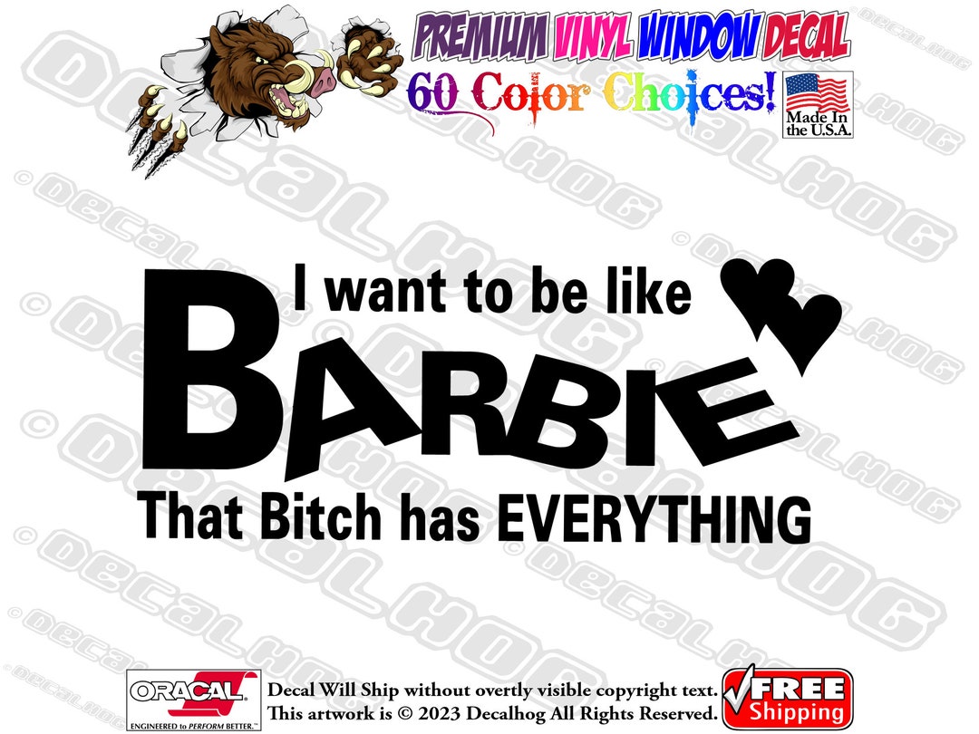 I Want to Be Like Barbie Vinyl Decal Car Truck Laptop Wall Window ...