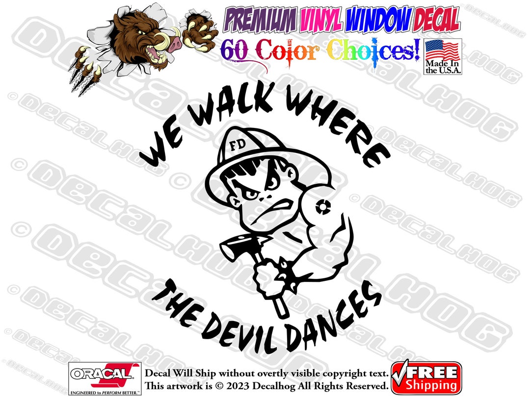 We Walk Where the Devil Dances Firefighter Fire Department Vinyl Decal ...