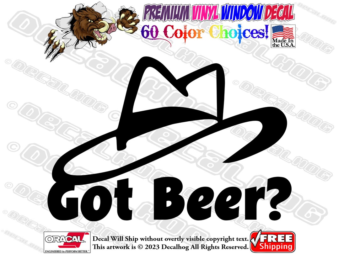 Got Beer Hat Vinyl Decal Car Truck Laptop Wall Window Graphics Bumper ...