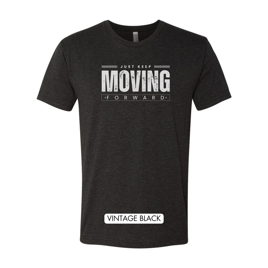 Just Keep Moving Forward Shirt, Strength Shirt, Training Hard Shirt ...