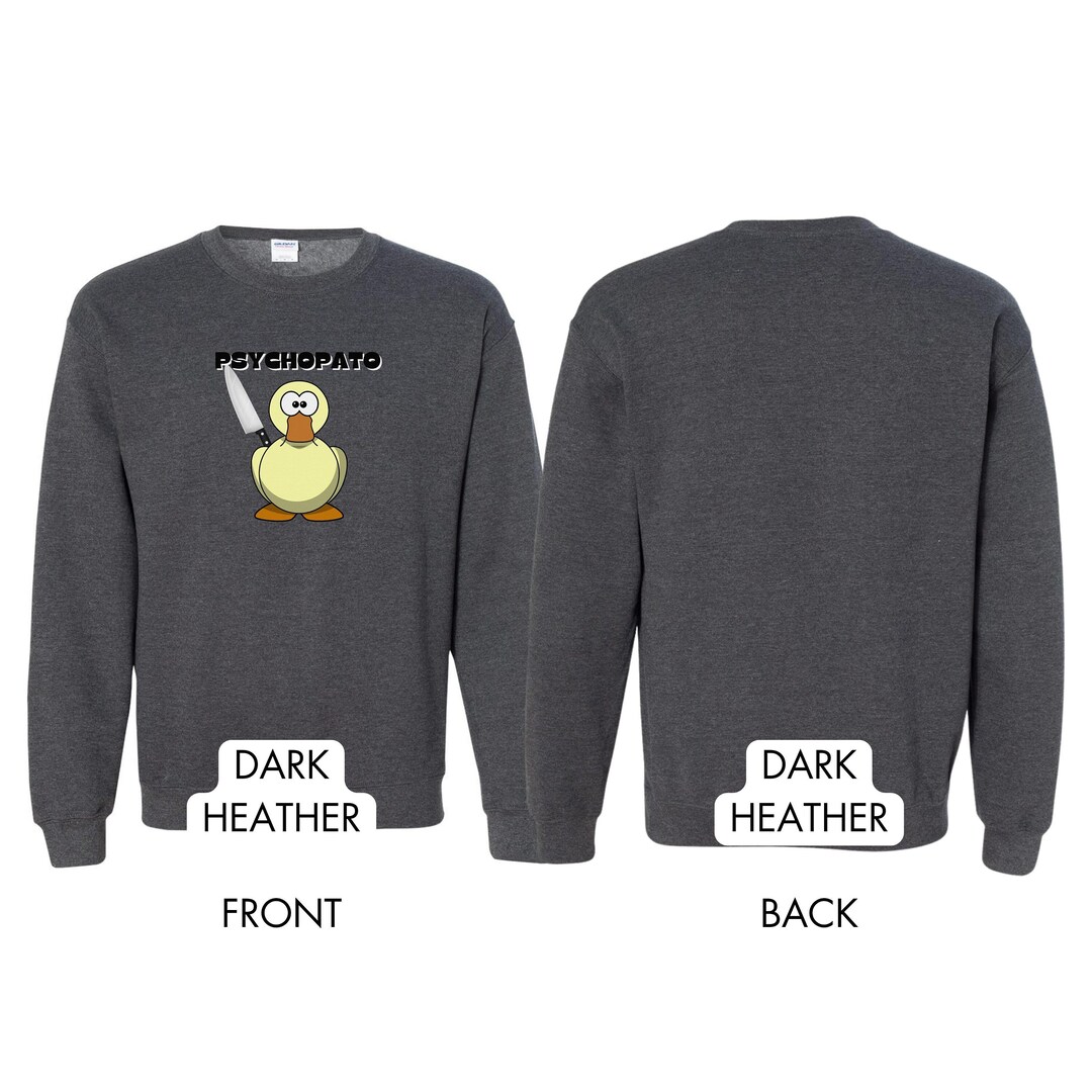 Psychopato, Unisex Heavy Blend Sweatshirt, Funny Shirt, Duck Shirt ...